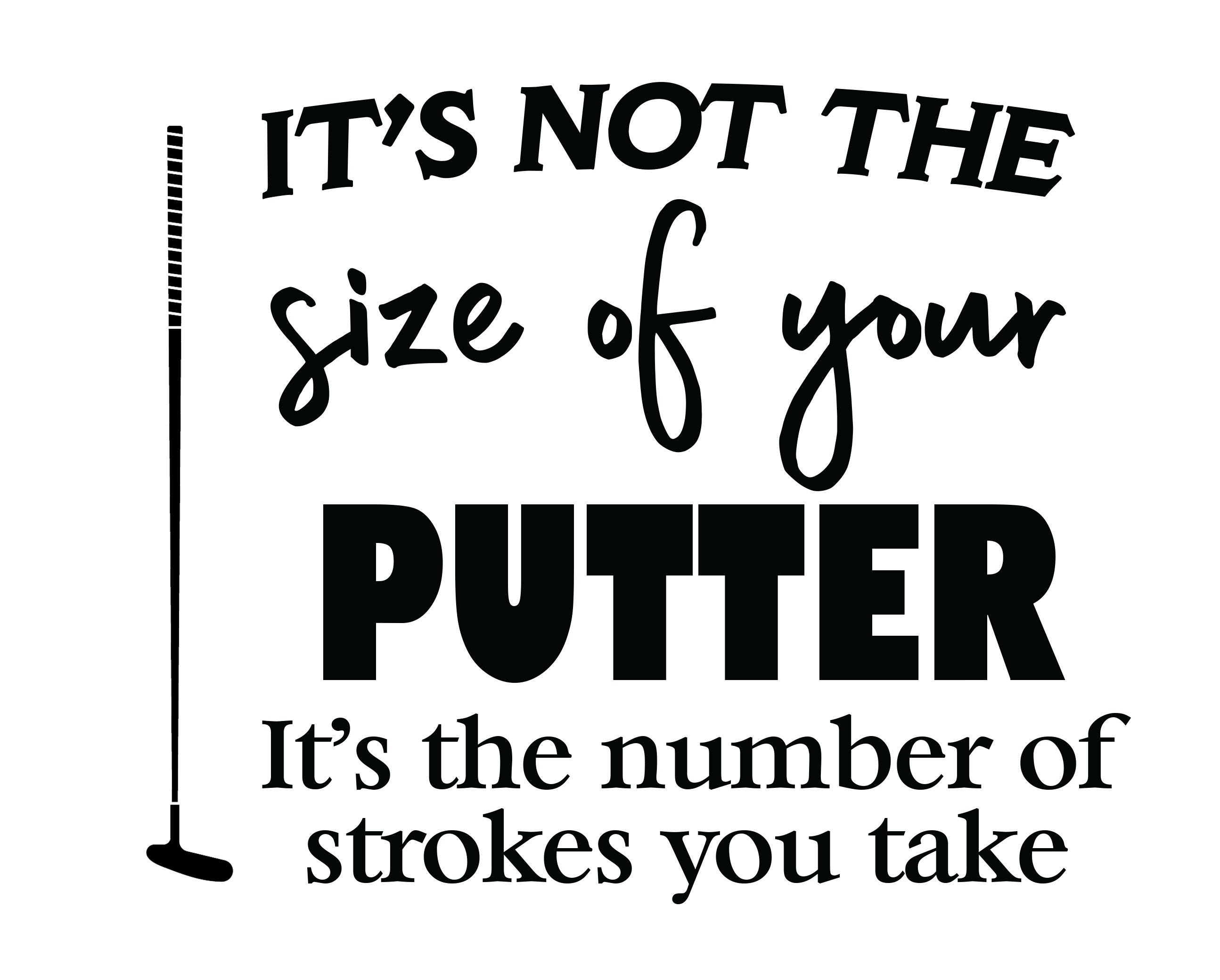 The Size of Your Putter Golf SVG Cutting Cut File for the Cricut - Etsy