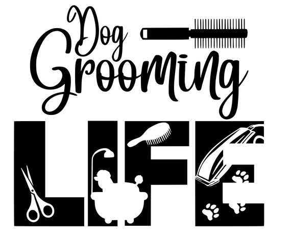 Dog Grooming LIFE SVG Cutting Cut File for the Cricut | Etsy
