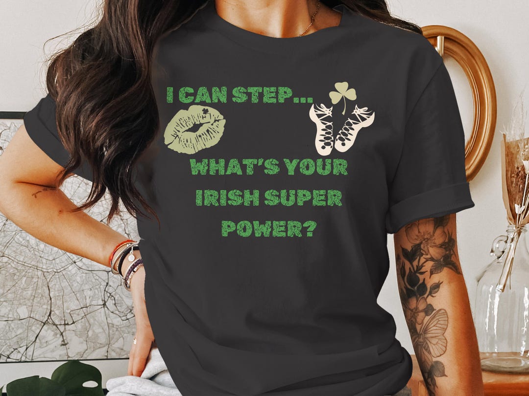 I Can Step What's Your Irish Super Power T-shirt, Funny Irish Dance ...
