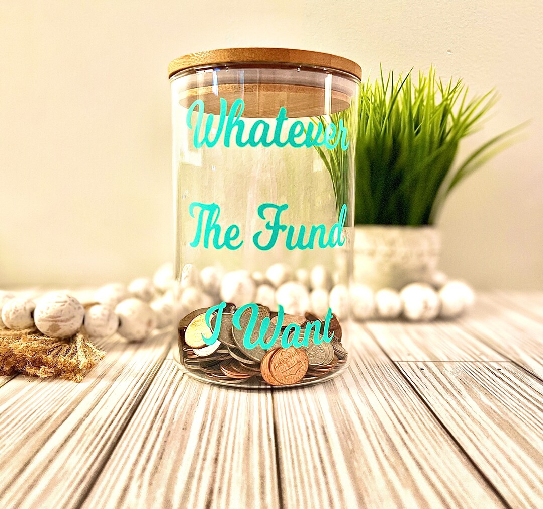 Personalized Coin Jar, Girls Just Wanna Have Funds, Whatever the Fund I ...