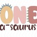 One Osaurus Png Dinosaur Birthday Png, One-o-saurus Birthday Png ...