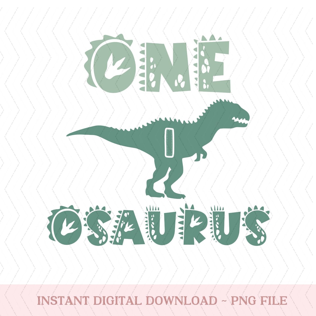 One Osaurus Png Dinosaur Birthday Png, One-o-saurus Birthday Png ...