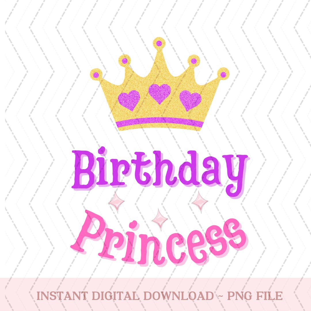 Princess Birthday PNG, Girl Birthday Png, the Princess Birthday Png ...