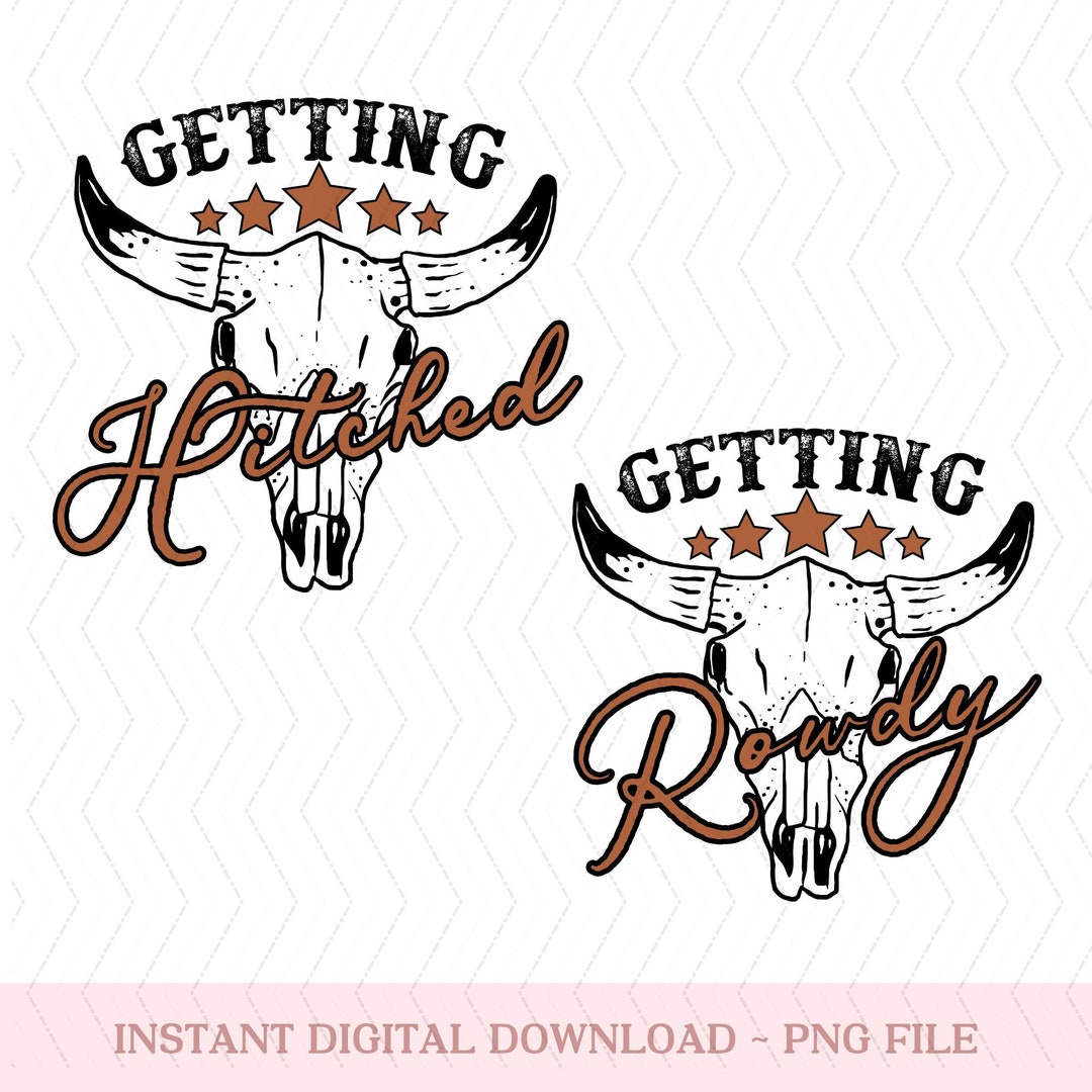 Getting Hitched Getting Rowdy PNG, Bachelorette Party Png, Bridesmaid ...