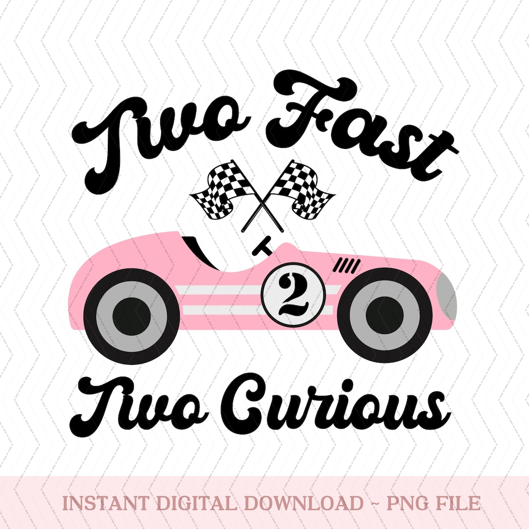 Two Fast Two Curious Birthday Png, Pink Race Car Birthday Png 2nd ...