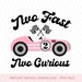 Two Fast Two Curious Birthday Png, Pink Race Car Birthday Png 2nd ...