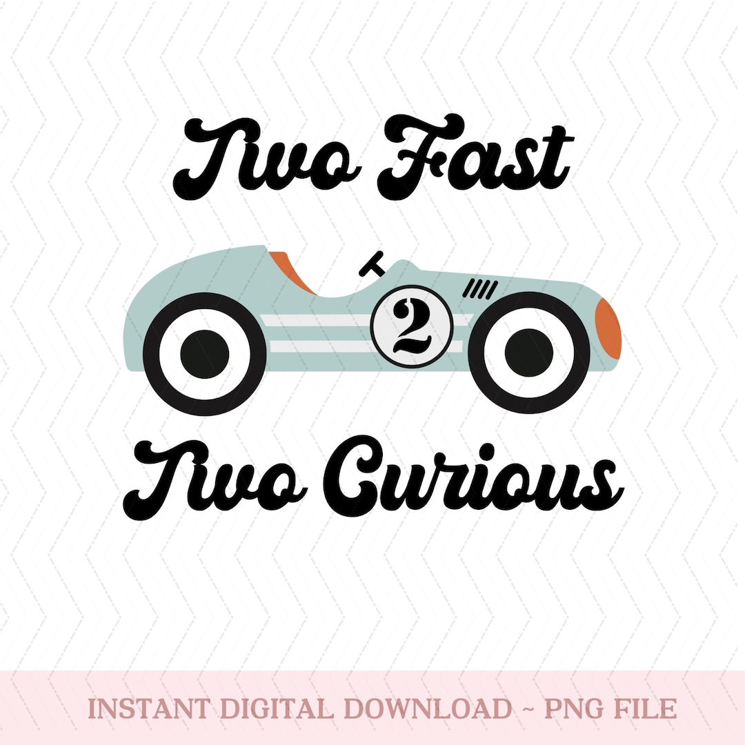 Two Fast Two Curious Birthday Png, Race Car Birthday Png, 2nd Birthday ...