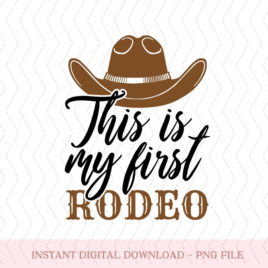 My First Rodeo Birthday PNG, Cowboy Birthday Png, Rodeo First Birthday ...