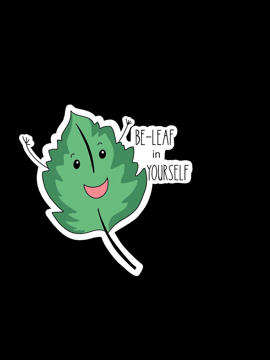 Be-leaf in Yourself Sticker - Pun - Funny- Waterproof Vinyl Sticker - Etsy