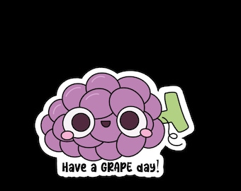 Have a Grape Day Sticker Glossy and Sparkle Holographic Waterproof ...
