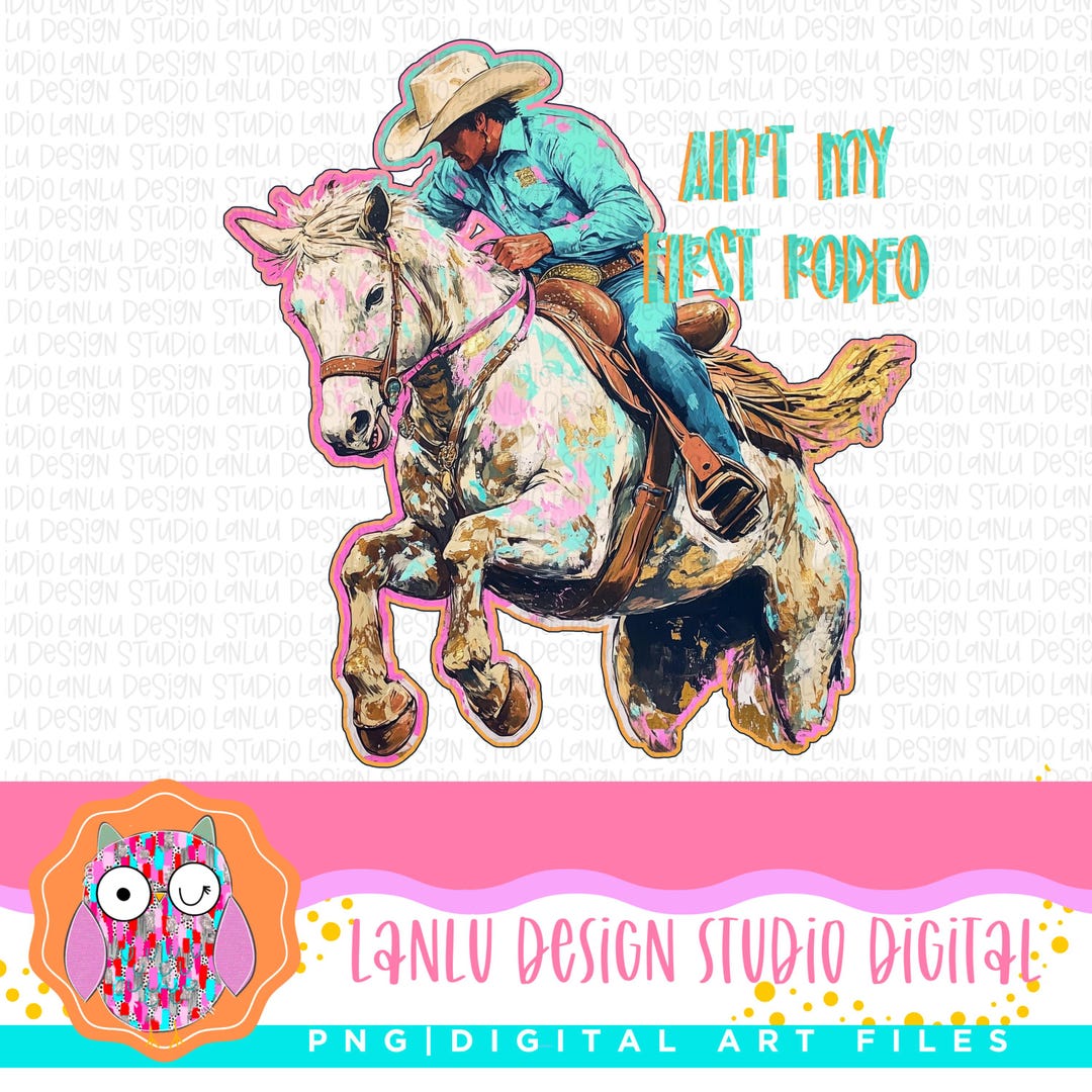 Ain't My First Rodeo Horse PNG Digital Download | Cowboy Western Art ...