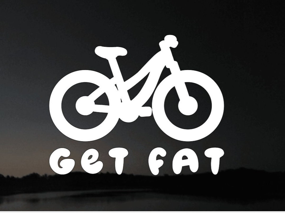Fat Tire Bike, "get Fat" Vinyl Decal. 12 Sizes and 30 Colors Available ...