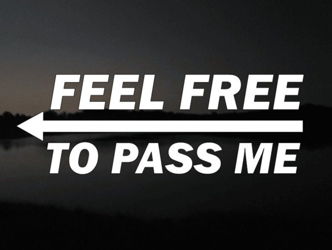 Feel Free to Pass Me, Vinyl Decal, 8 X 3 Inches. Vehicle Decal for ...