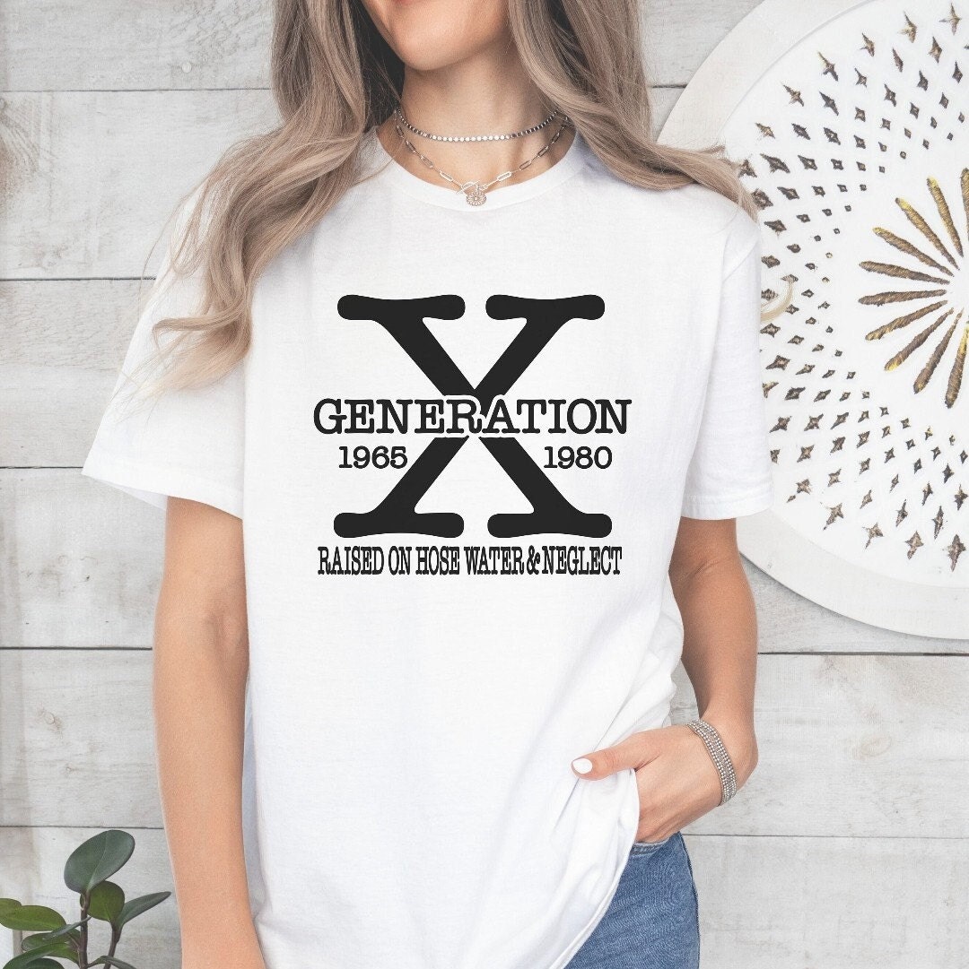 Gen X Shirt, Generation X Funny Tee, Raised on Hose Water and Neglect ...