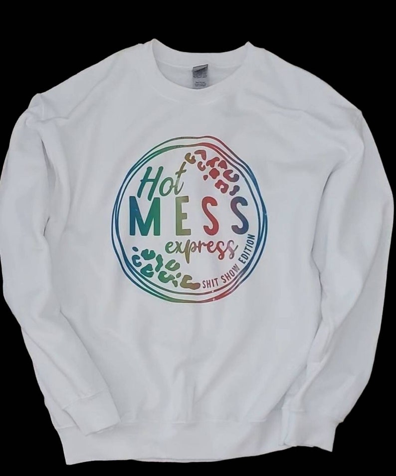 Hot Mess Express Sweatshirt, Shit Show Edition, Funny Sayings, Funny ...