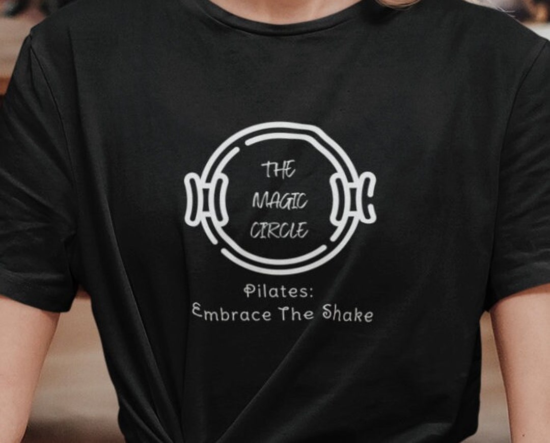 The Magic Circle Embrace the Shake Pilates T-shirt Pilates Gift Pilates ...
