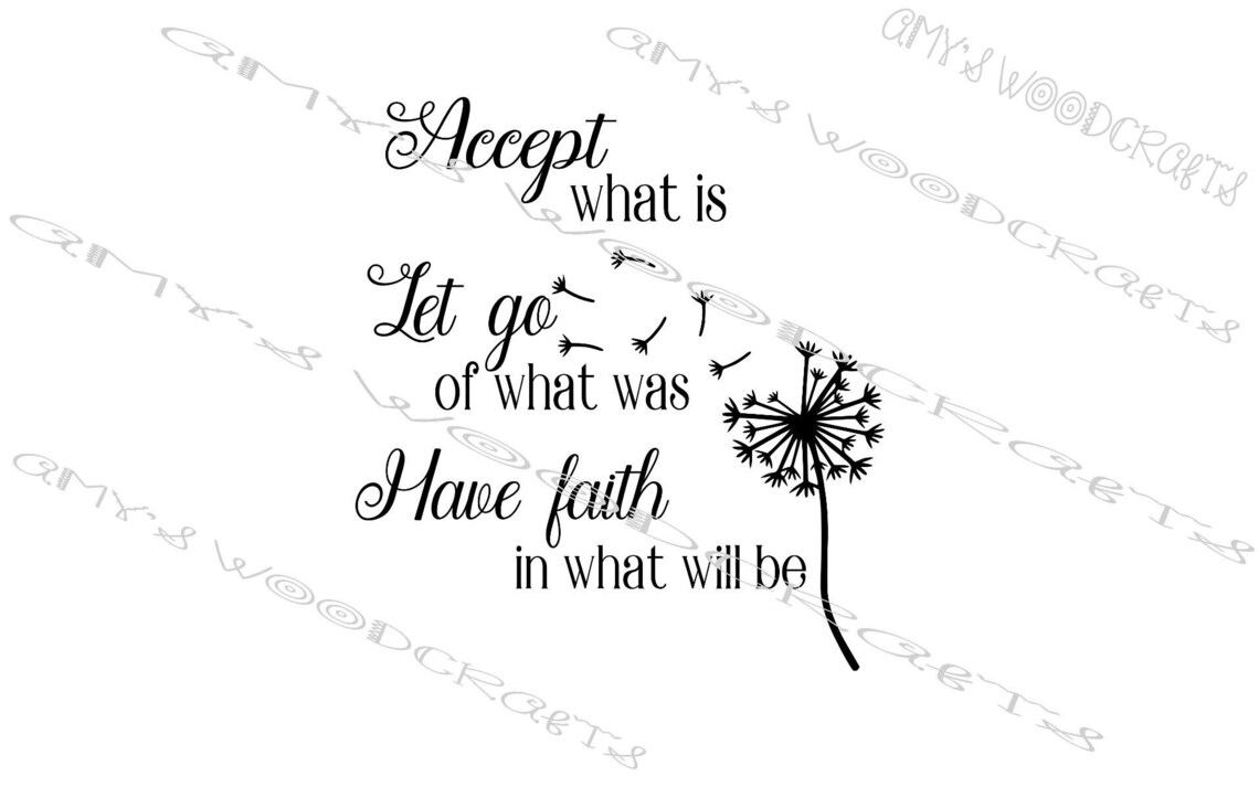 Accept What is Let Go of What Was Have Faith in What Will Be Digital ...