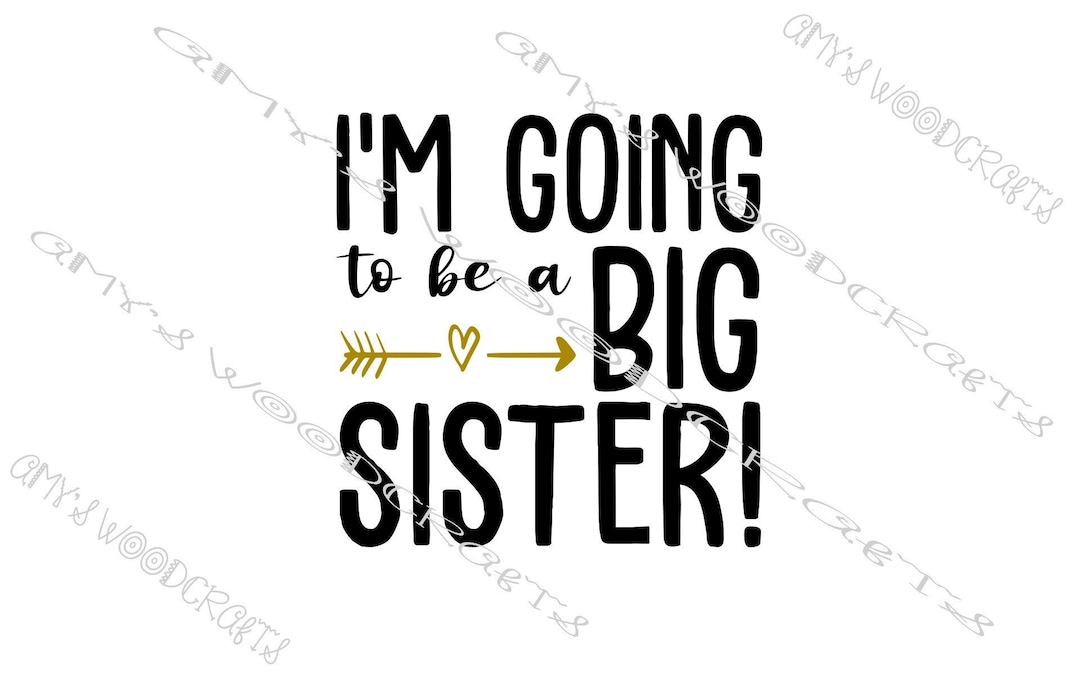 I'm Going to Be A Big Sister Digital File for Cricut or Silhouette ...