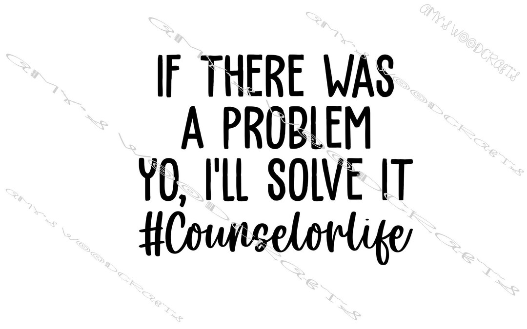 If There Was A Problem Yo, I'll Solve It #counselorlife Digital File ...
