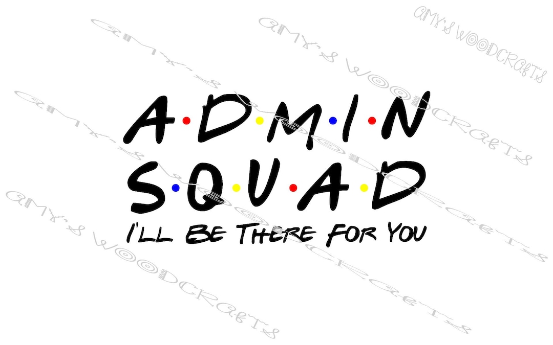 Admin Squad I'll Be There for You Friends Digital File for Cricut or ...