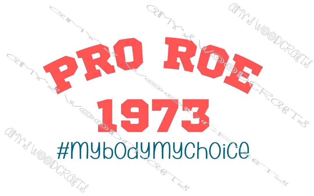 Pro Roe 1973 #mybodymychoice Digital File for Cricut or Silhouette ...