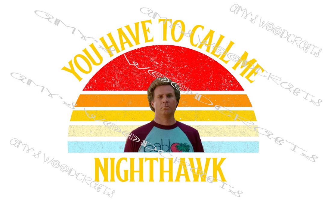 You Have to Call Me Nighthawk | Sublimation DTF Digital File Instant ...
