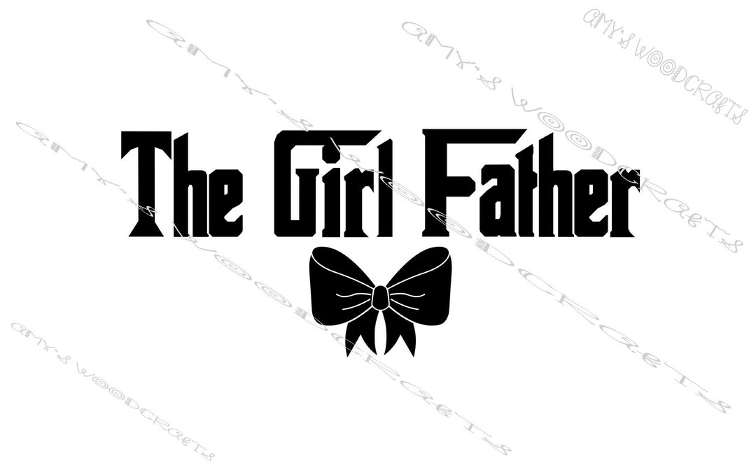 The Girl Father Digital File for Cricut or Silhouette Instant Download ...
