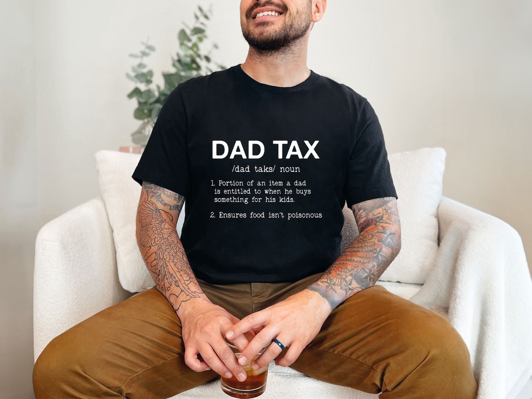 Dad Tax Shirt, Dad Tax Definition Tee, Father Shirt, Father's Day Shirt ...