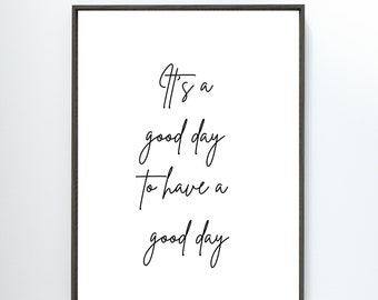 It's a Good Day for a Good Day Wall Art Digital Print Daily Inspiration ...