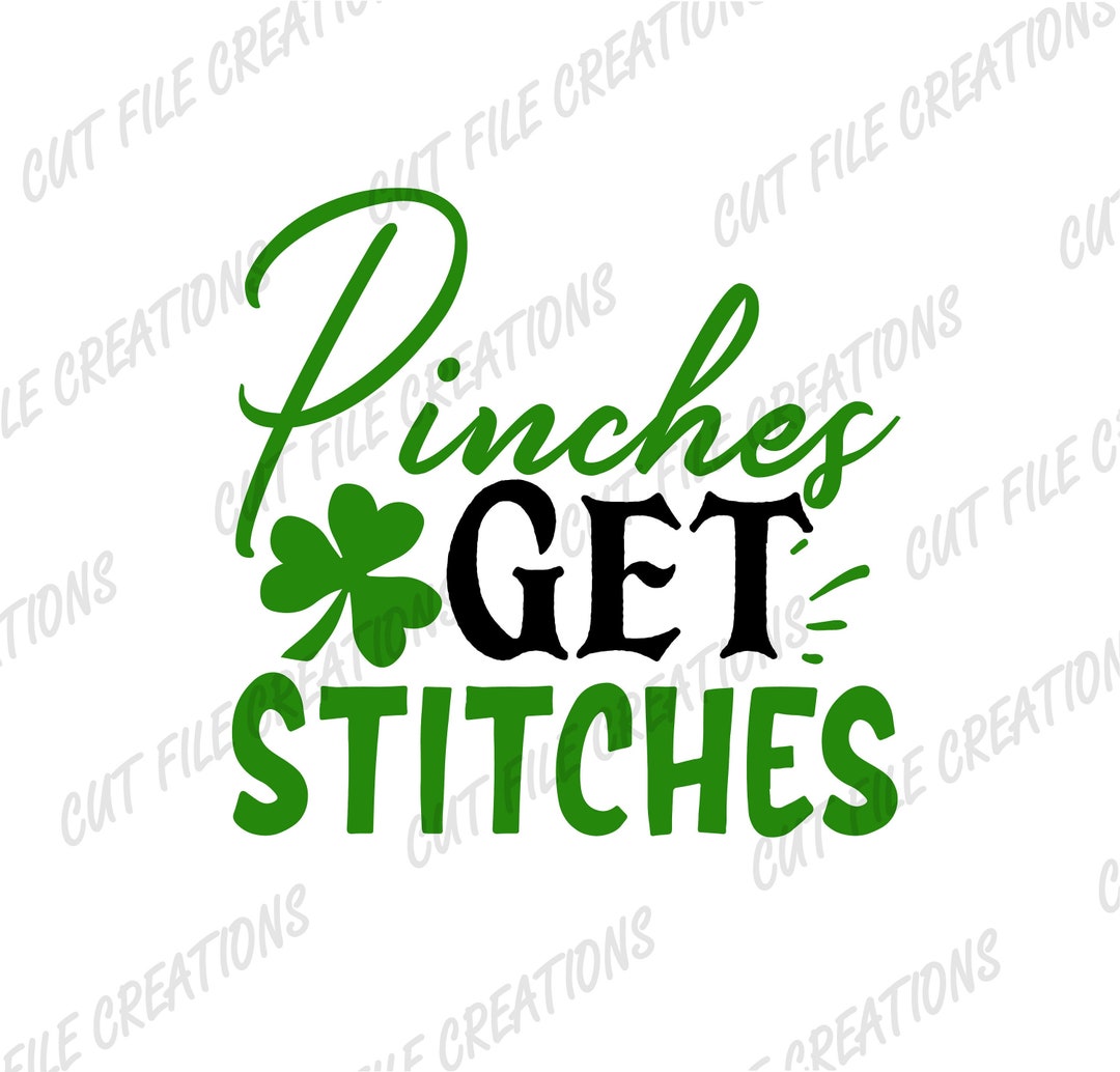 Pinches Get Stitches SVG, Funny St Patricks Day Cut File (digital ...