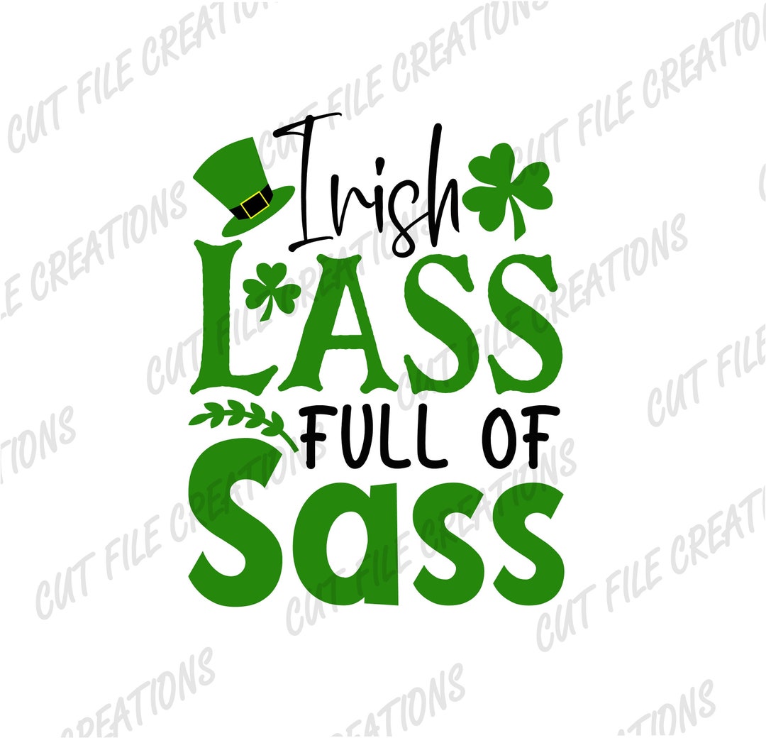 Irish Lass Full of Sass SVG, PNG, Funny St Patricks Day Svg, Multi ...