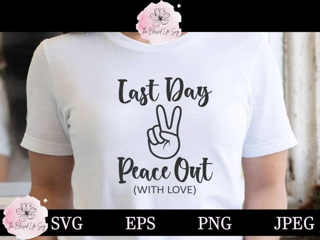 Peace Out SVG / Last Day Retirement SVG / Last Day of School Tshirt Bag ...