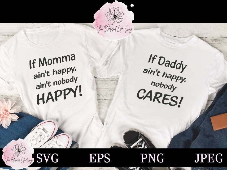 If Momma & Daddy Ain't Happy Svg / Funny Mom Dad Svg / Mother Father ...