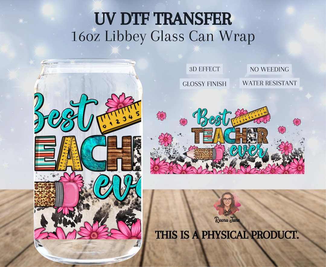 Best Teacher Ever UV DTF Wrap, Cup Wrap for 16oz. Glass Can, UV Cup ...