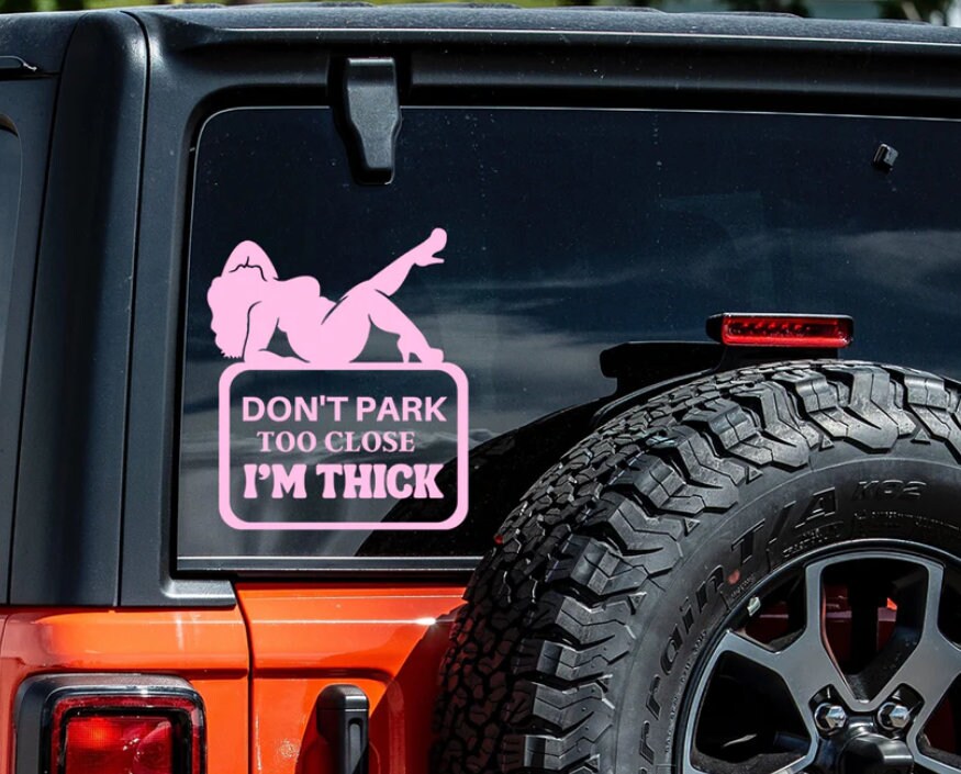 Dont Park Too Close I'm Thick Car Sticker, Car Decal for Women, Thick ...