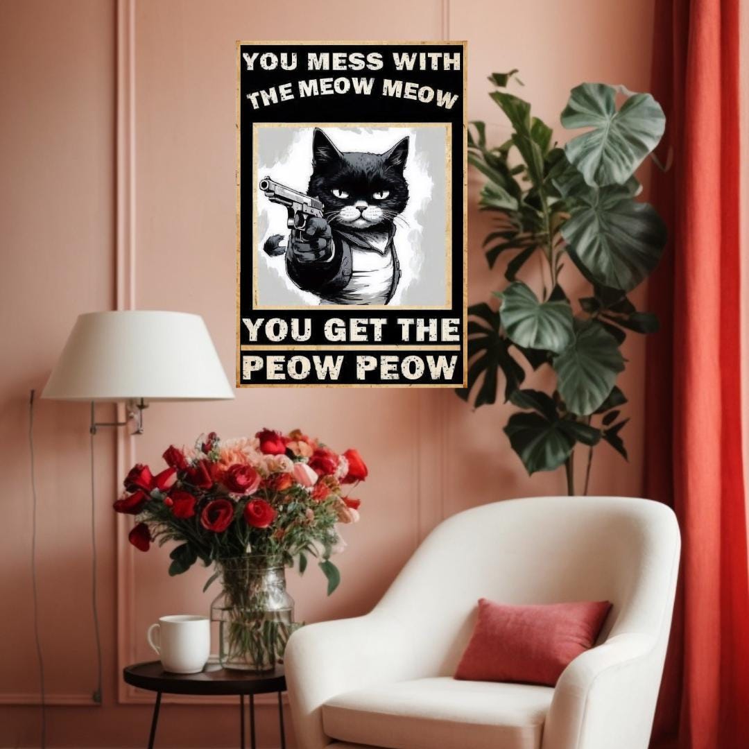 You Mess With the Meow Meow Poster | Funny Gangster Cat Wall Art | Peow ...