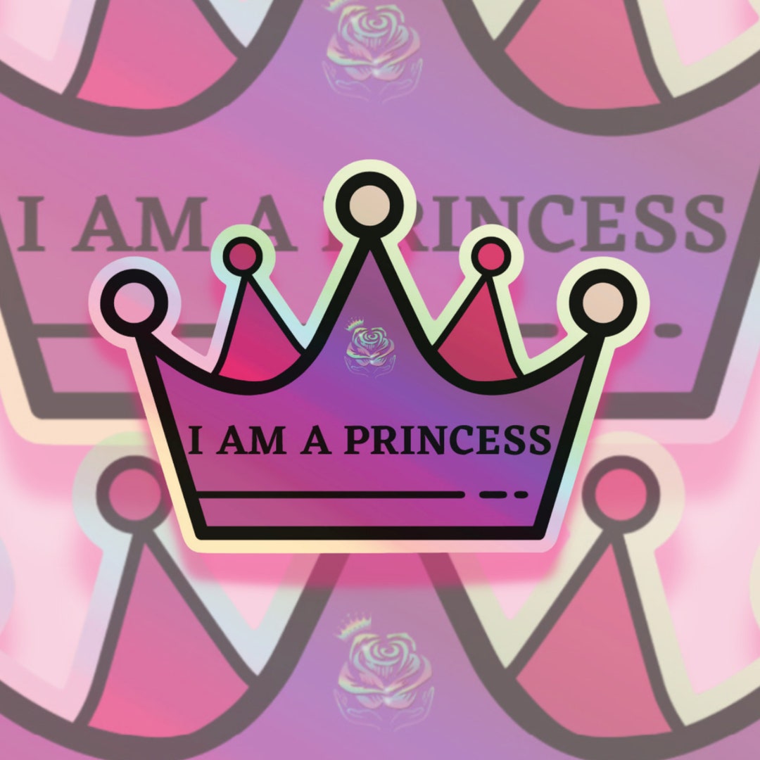 Princess Crown Holographic Sticker: 'I Am A Princess' Affirmation - Etsy