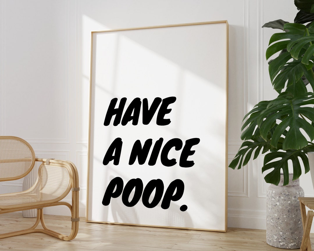 Have A Nice Poop Wall Art, Printable Bathroom Quote Wall Decor, Funny ...