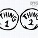 Thing 1 Thing 2 SVG DXF PNG Cricut, Thing 1 Svg, Thing 2 Svg, Thing 1 ...