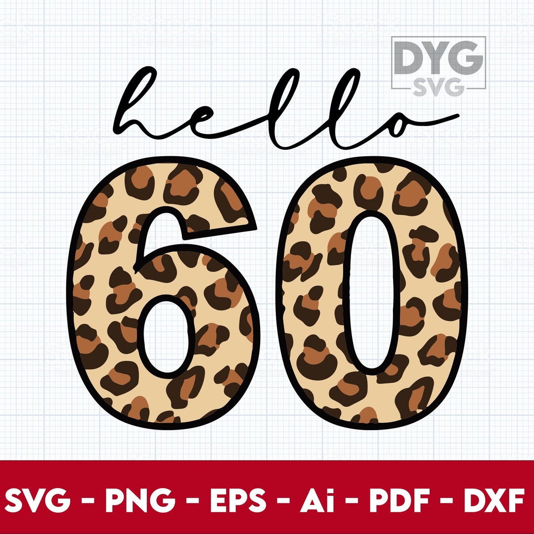 Hello Sixty SVG, Hello 60 Svg, Hello Sixty Shirt Png, Eps, Dxf, Sixty ...