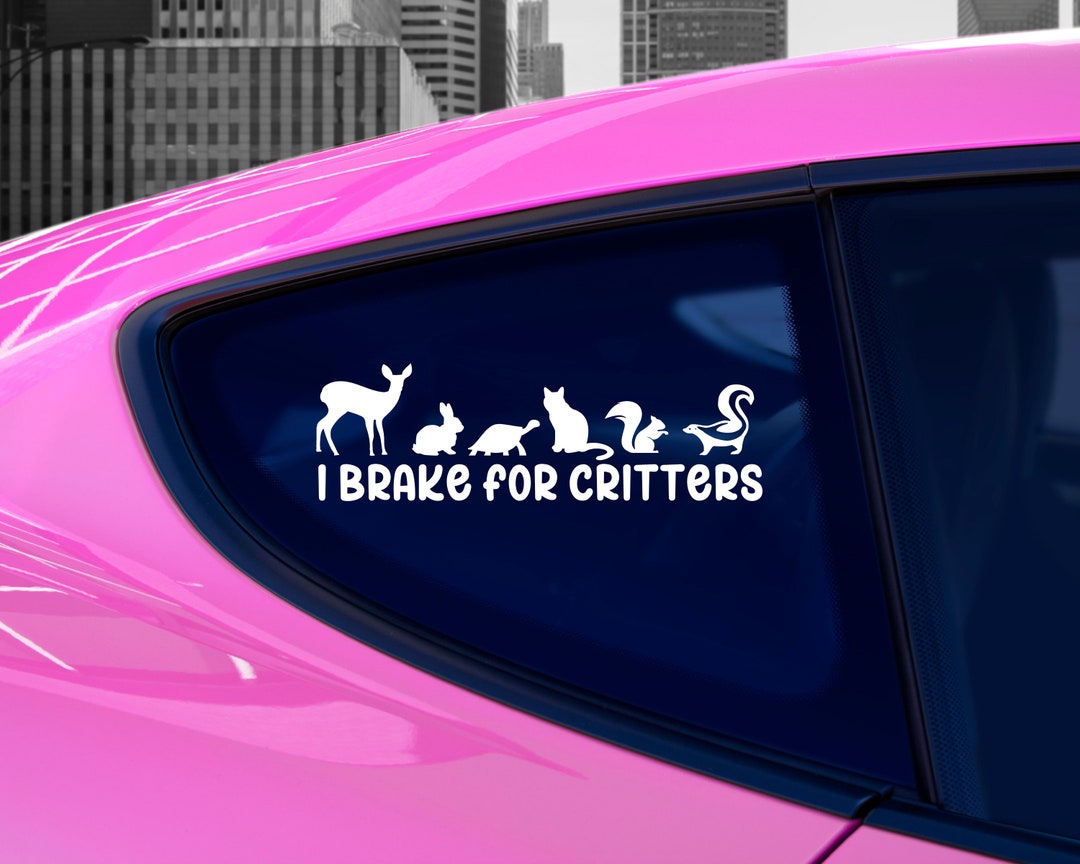 I Brake for Critters Decal | I Brake for Animals Sticker | Animal Lover ...