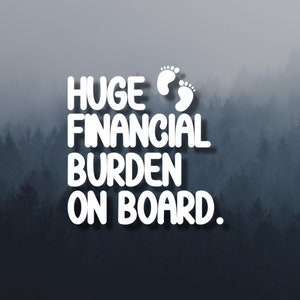 Financial Burden on Board Decal | Baby on Board Decal | Baby Shower ...