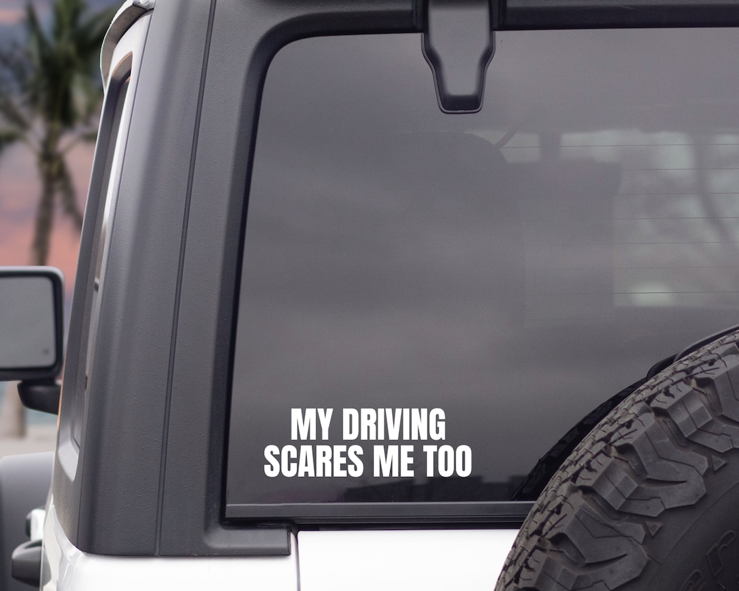 My Driving Scares Me Too Vinyl Car Decal | Funny Car Decals | Car ...