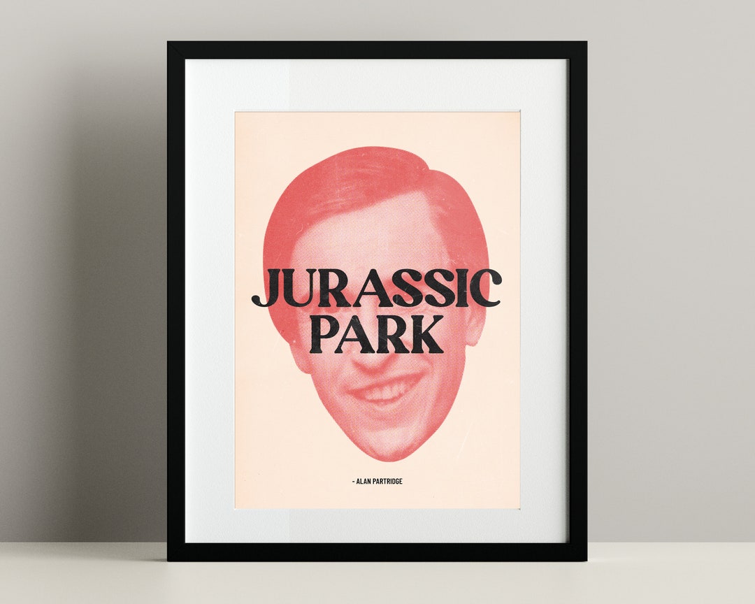 Jurassic Park Alan Partridge Quote Print Steve Coogan Wall - Etsy