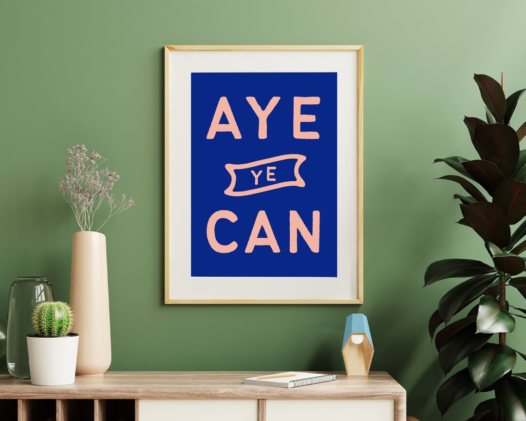 Aye Yeh Can PRINT. A5 A4 A3. Scottish Slang, Scottish Gift, Scottish ...
