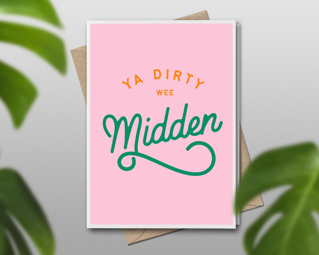 Ya Dirty Wee Midden. A6 Greetings Card, Scottish Humour, Scottish Slang ...