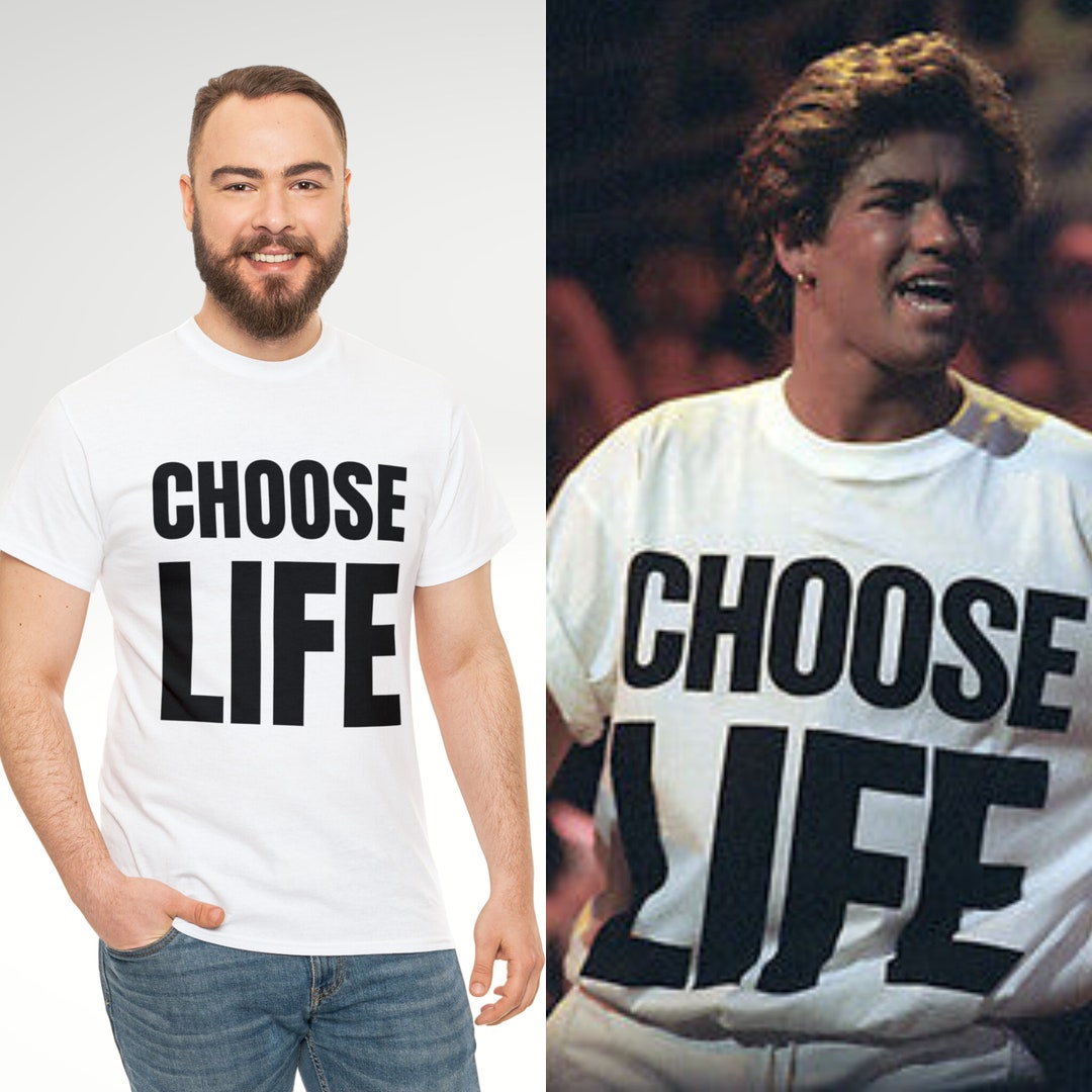 George Michael Choose Life Tee, 80s Slogan Shirt, Celebrity Retro ...