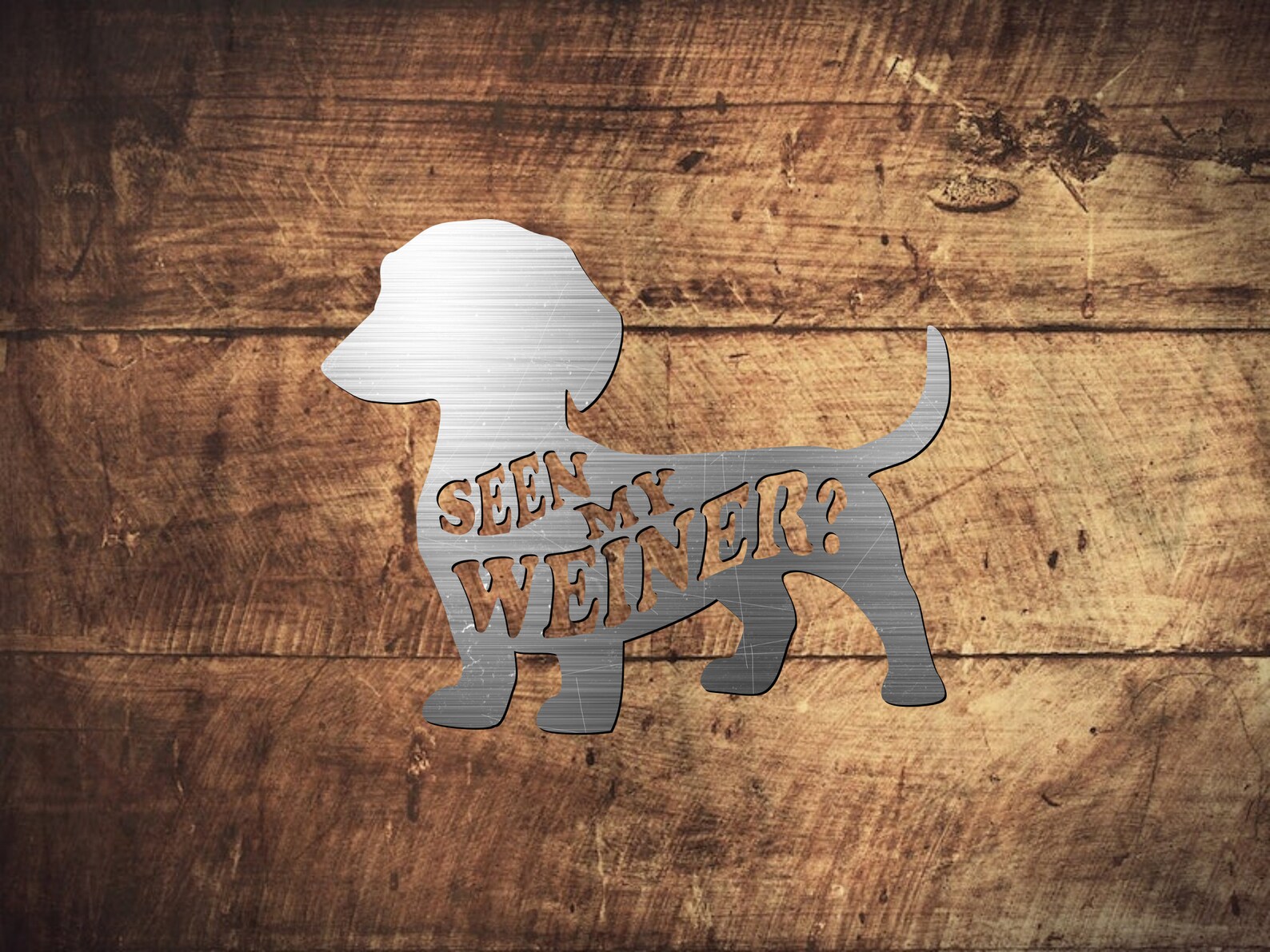 Seen My Weiner? Dog Wall Art Dxf/svg - Brightnite Metalworx Digital ...