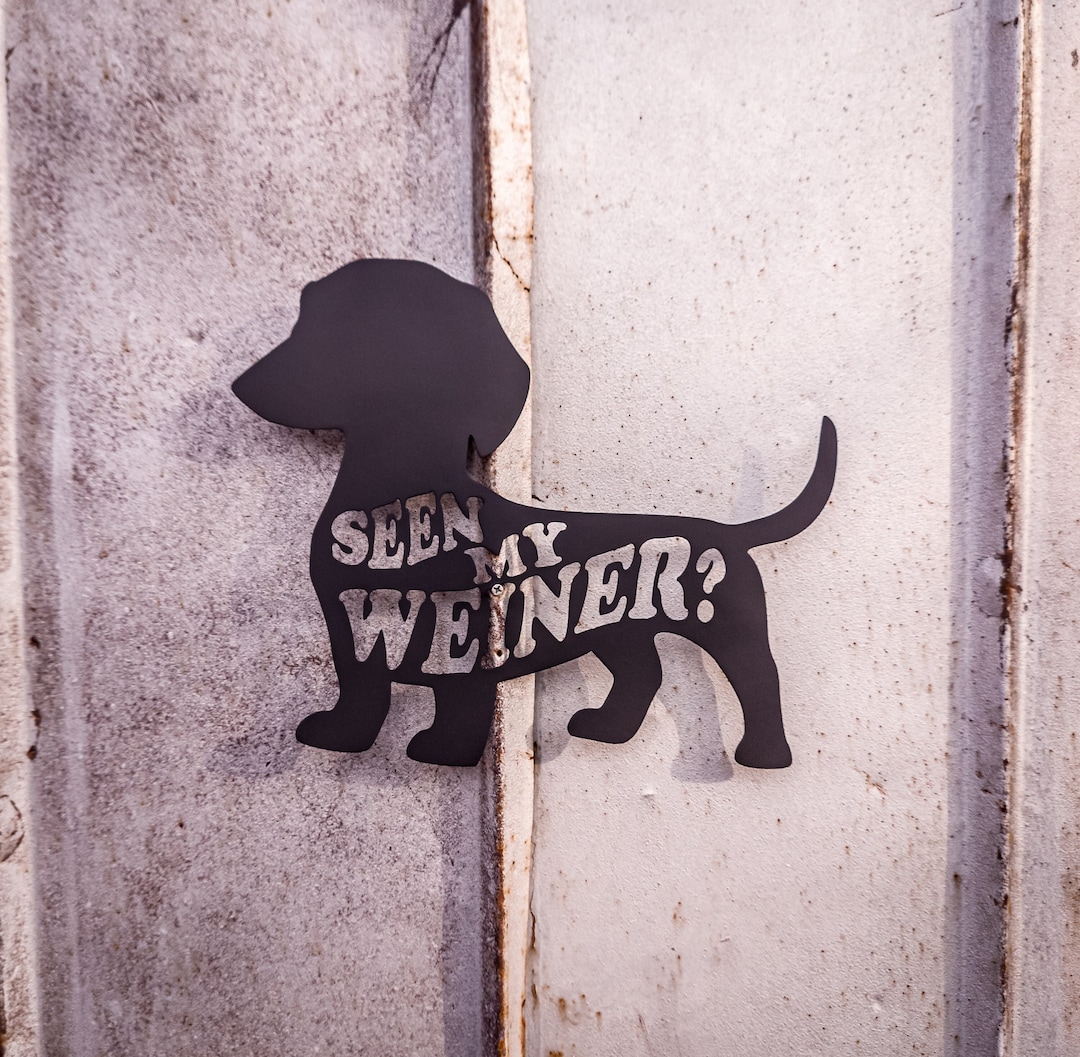 Seen My Weiner? Dog Wall Art Dxf/svg - Brightnite Metalworx Digital ...