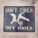 Don't Touch My Tools Motivation Dxf/svg Brightnite Metalworx Digital ...